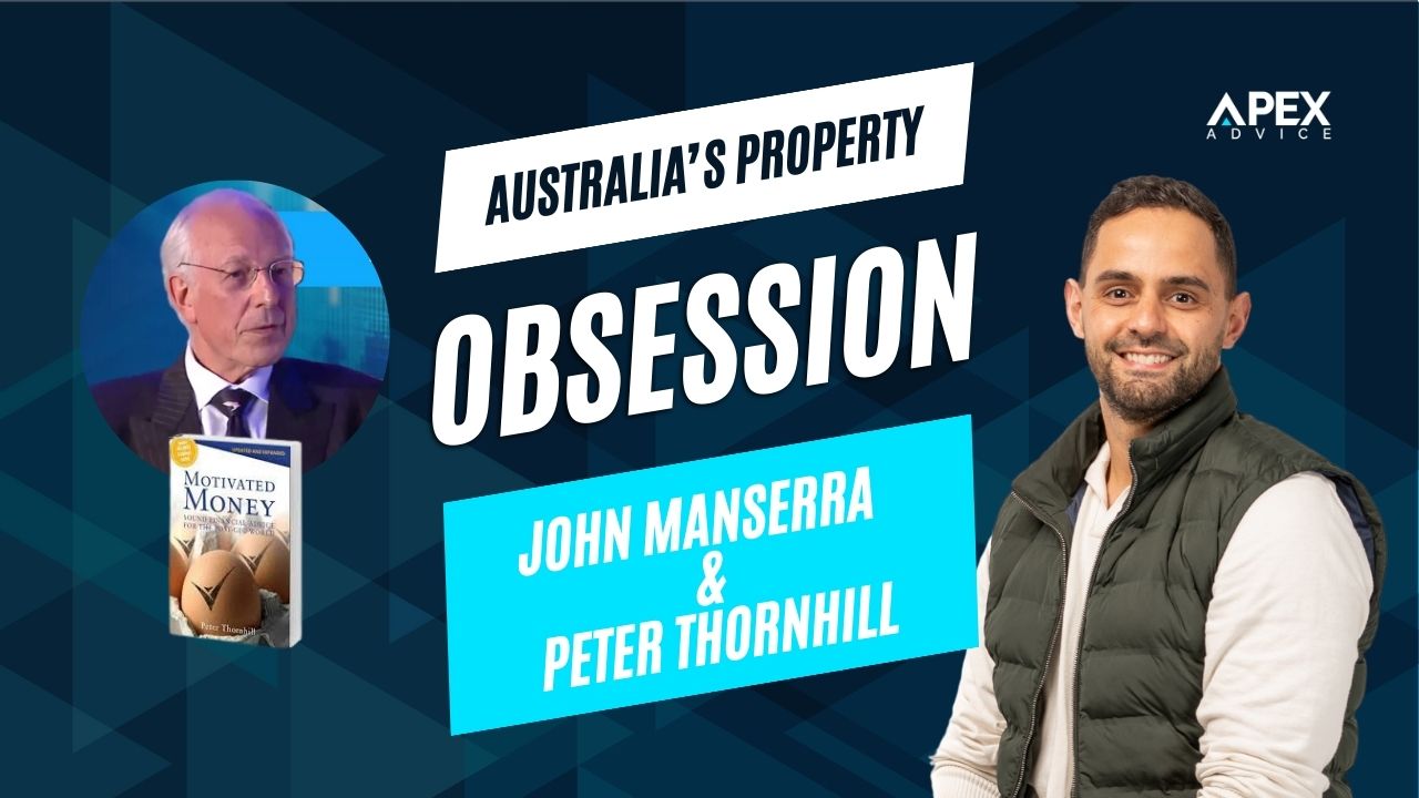 Is Australia's property obsession holding you back? Interview with Peter Thornhill - Apex Advice
